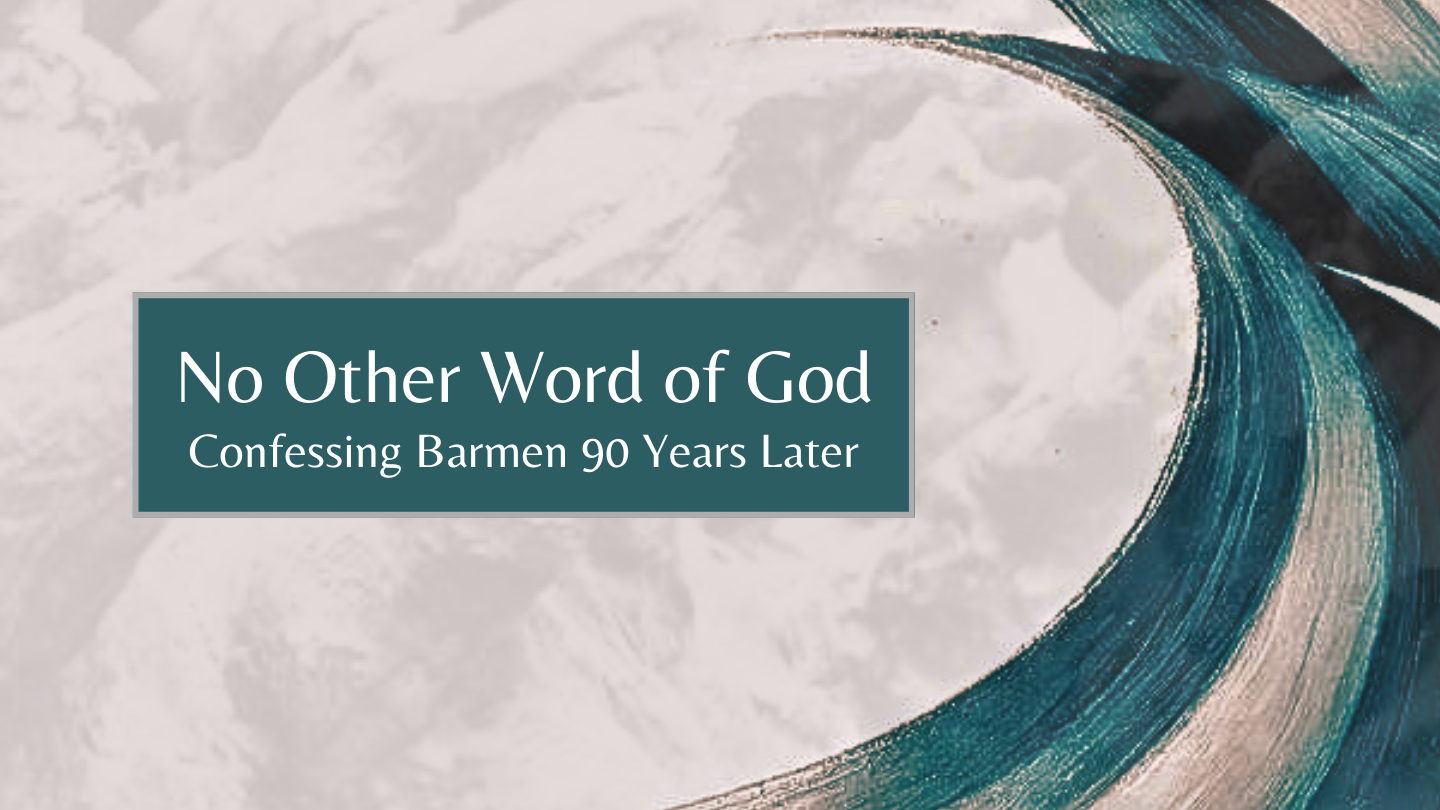 No Other Word of God: Confessing Barmen 90 Years Later - Center for ...